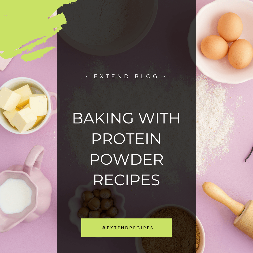 Baking with Protein Powder Recipes – Extend Nutrition